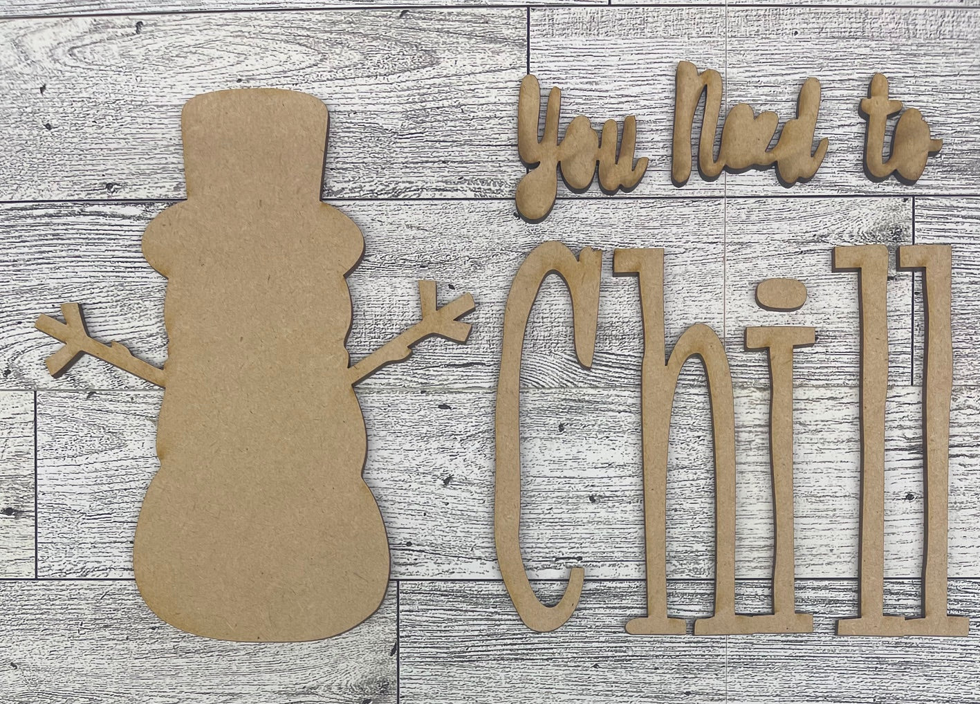 You Need to Chill Snowman Cutouts - unpainted wooden cutouts, ready fo ...